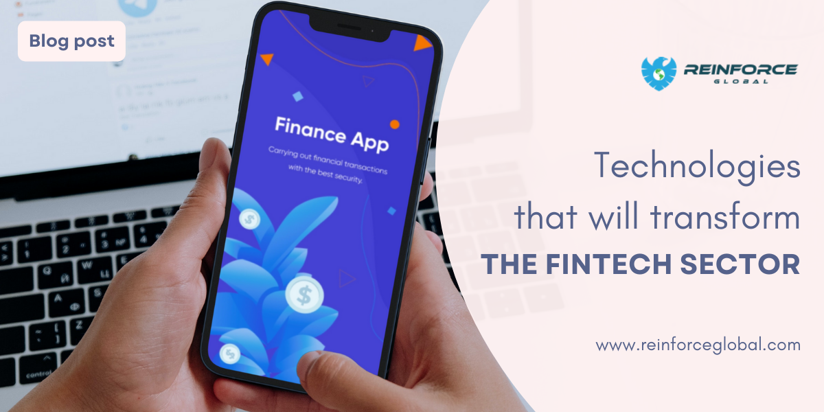Technologies that will transform the Fintech sector - Reinforce